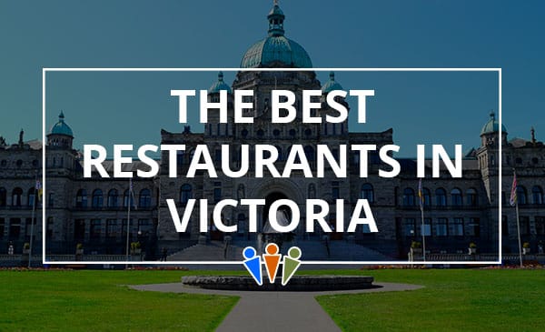 5 Best Restaurants In Victoria, BC | Contain Your Stuff Victoria - Blog